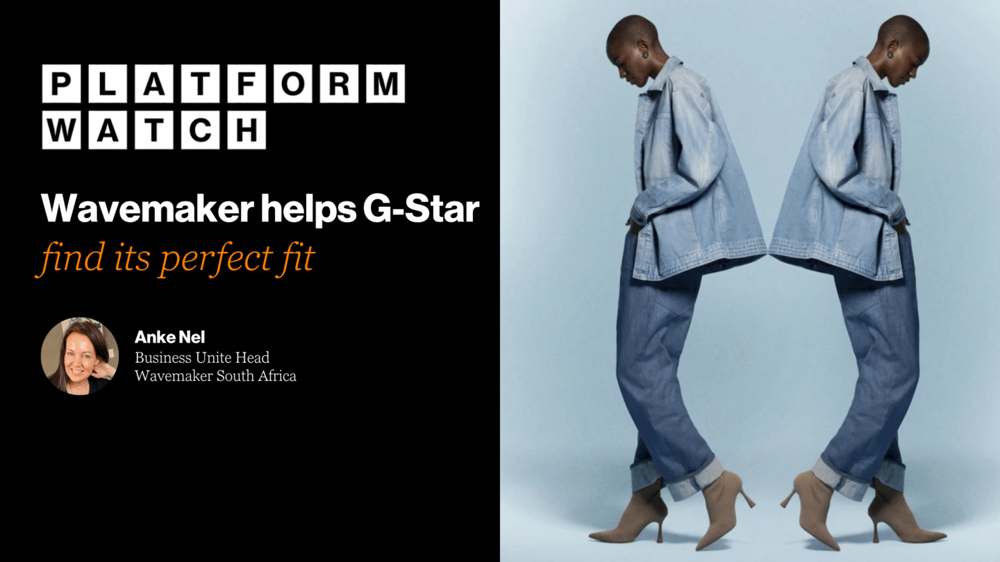 Wavemaker helps G-Star find its perfect fit - Wavemaker Global