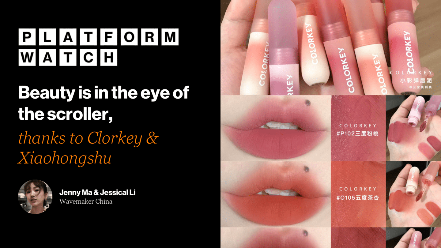 Beauty is in the eye of the scroller, thanks to Colorkey and Xiaohongshu - Wavemaker Global